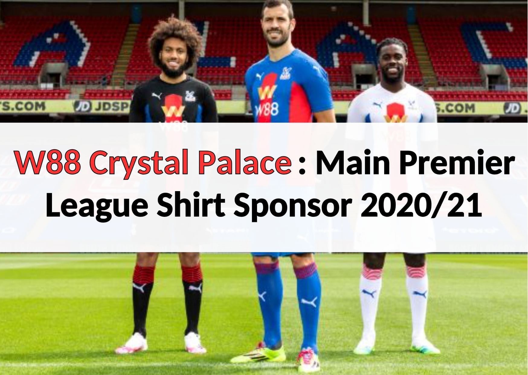 W88 Crystal Palace: Main Premier League Shirt Sponsor 2020/21