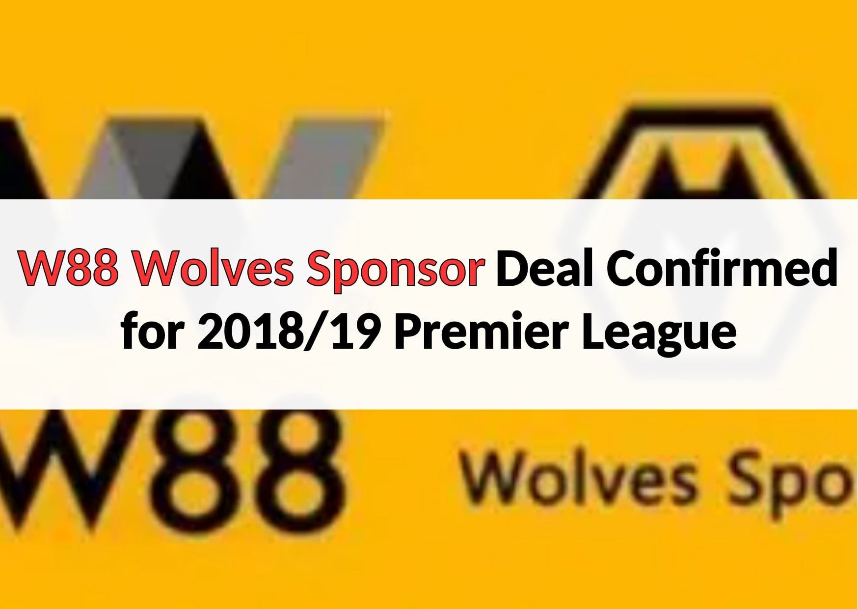 W88 Wolves Sponsor Deal Confirmed for 2018/19 Premier League