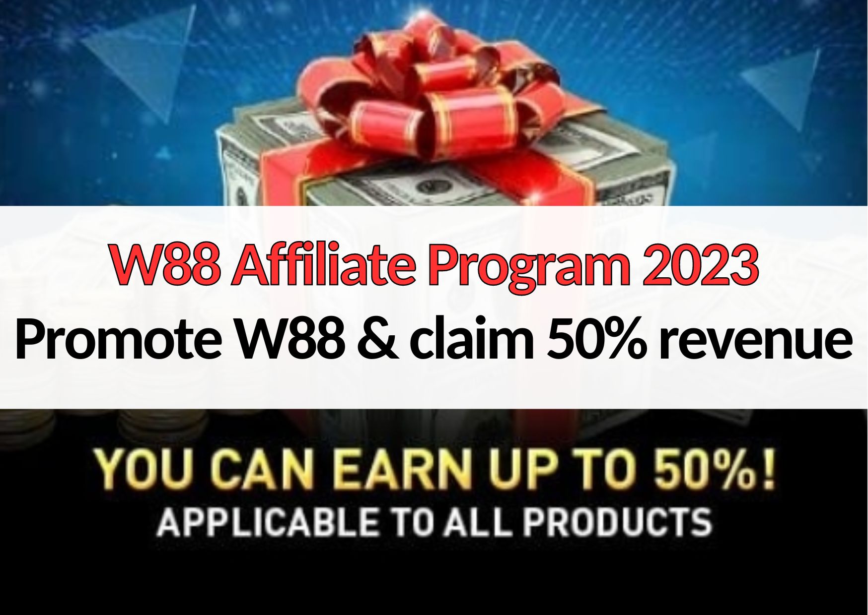 W88 Affiliate Program 2023 - Promote W88 & claim 50% revenue