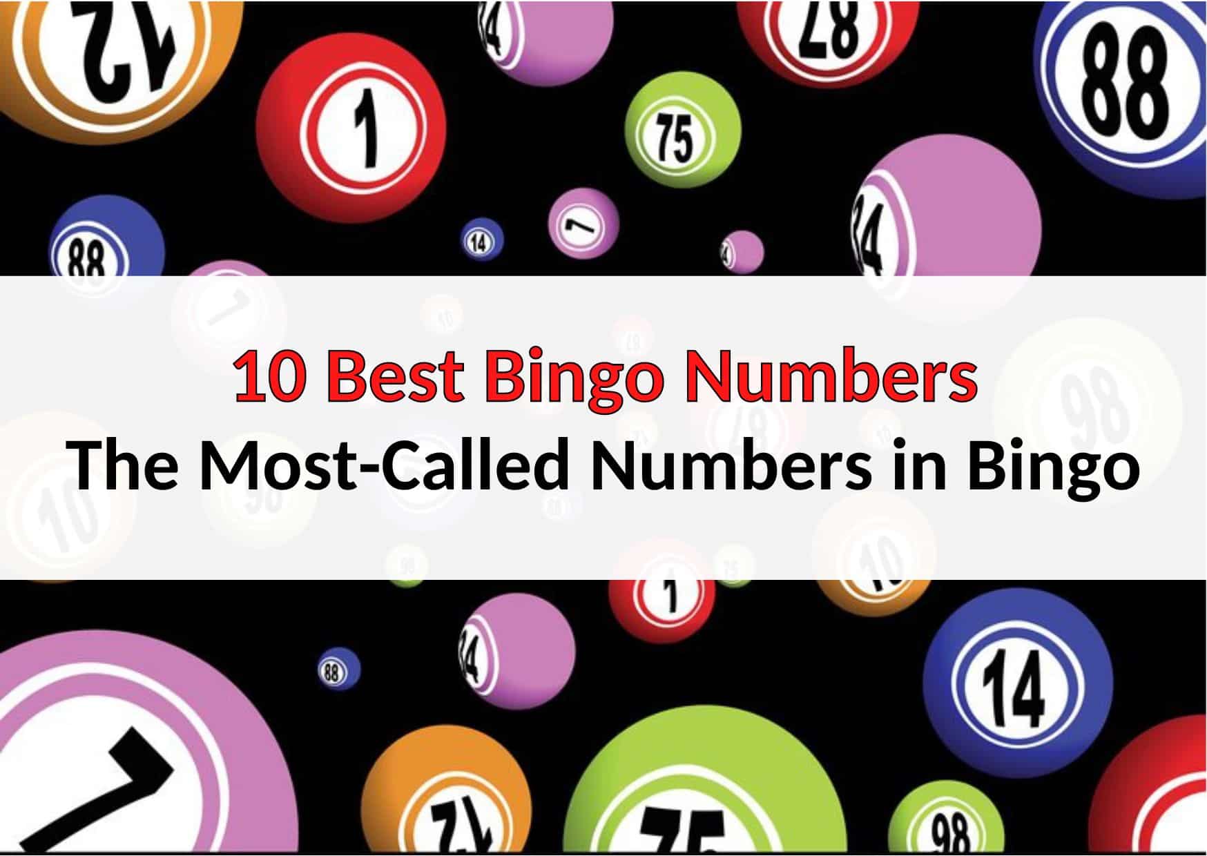 Best Bingo Numbers What Bingo Numbers Are Called The Most 