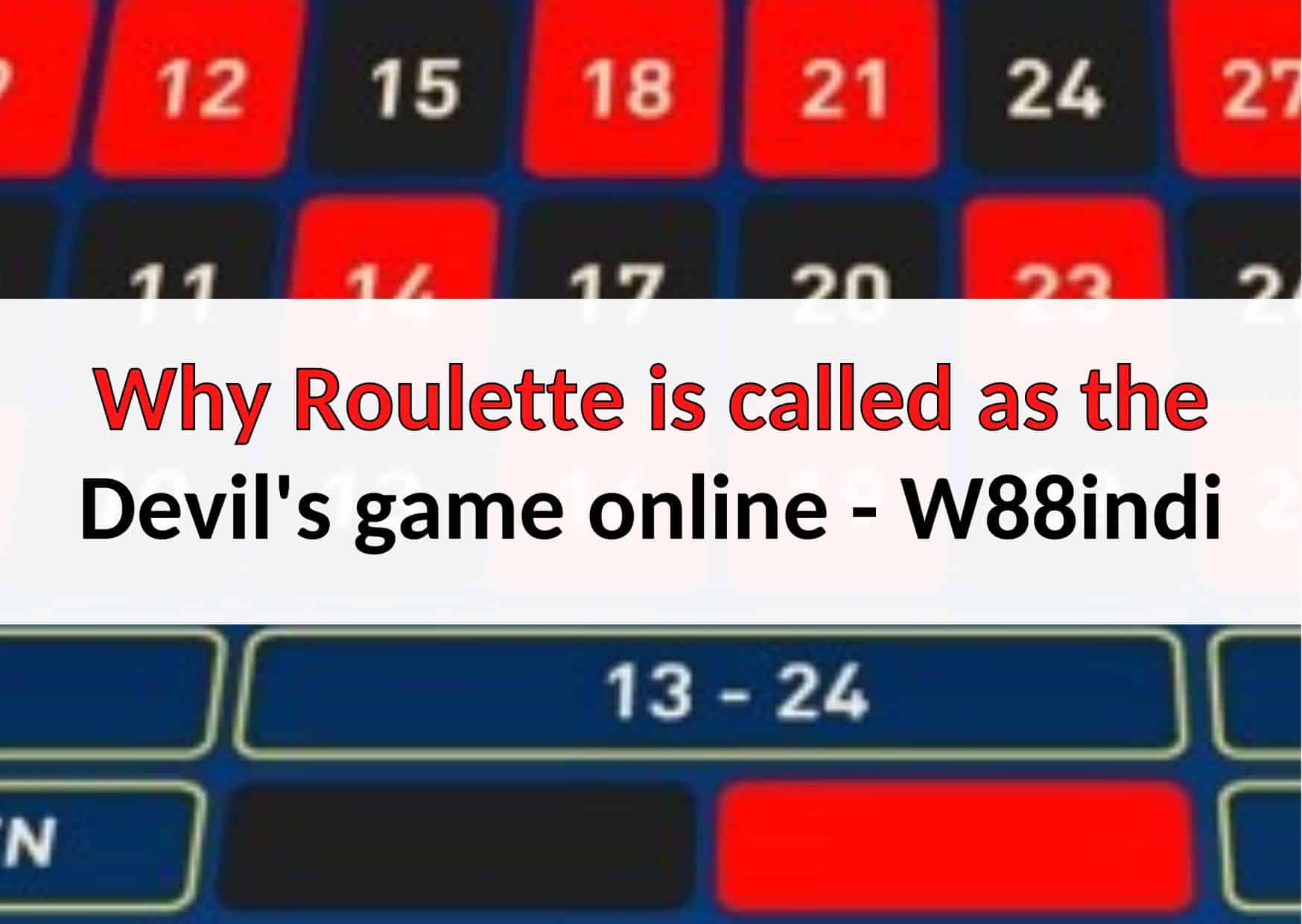 Why Roulette is called as the Devil's game online - W88indi Why Roulette is called as the Devil's game online - W88indi