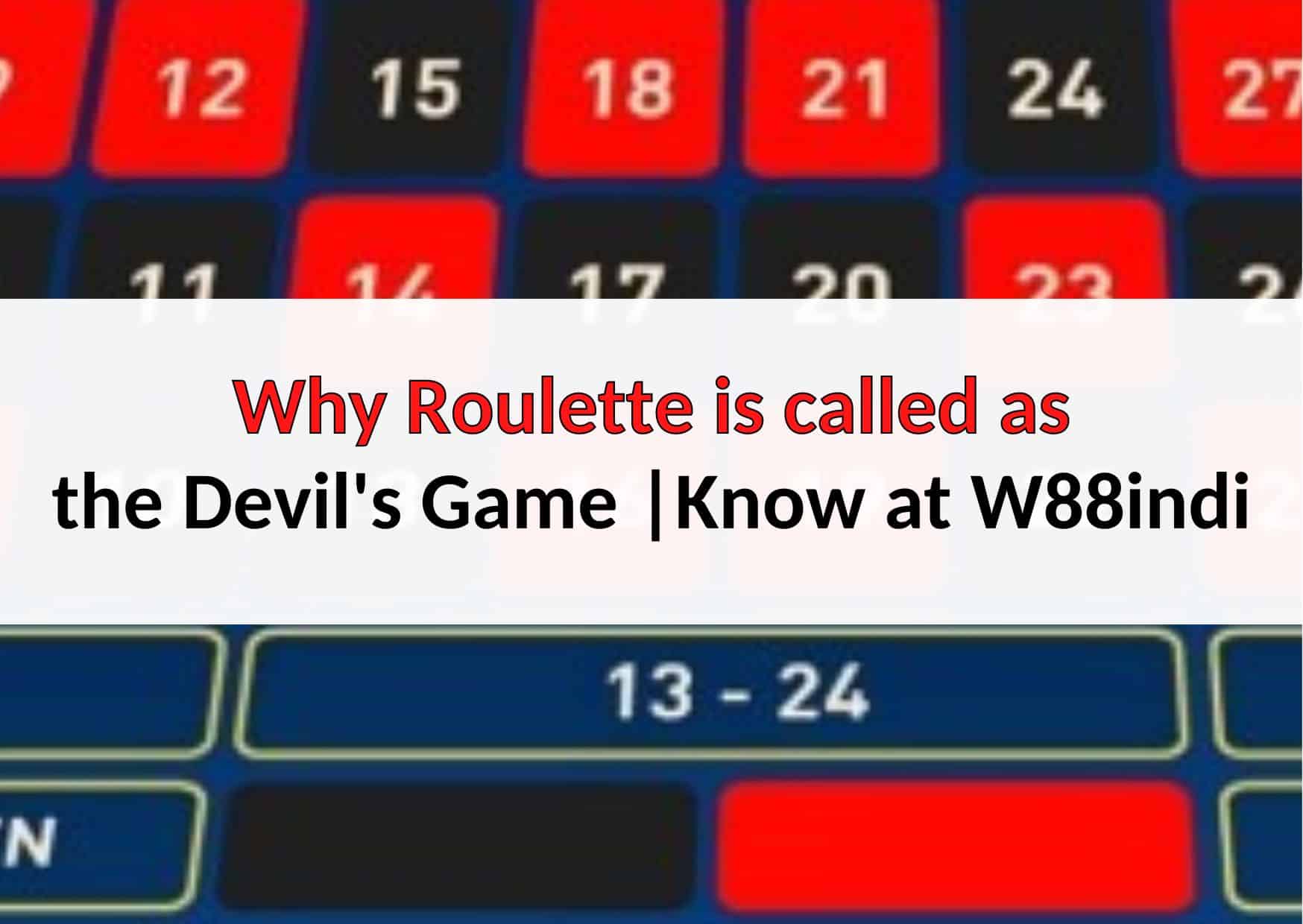 Why Roulette is called as the Devil's Game | Know at W88indi