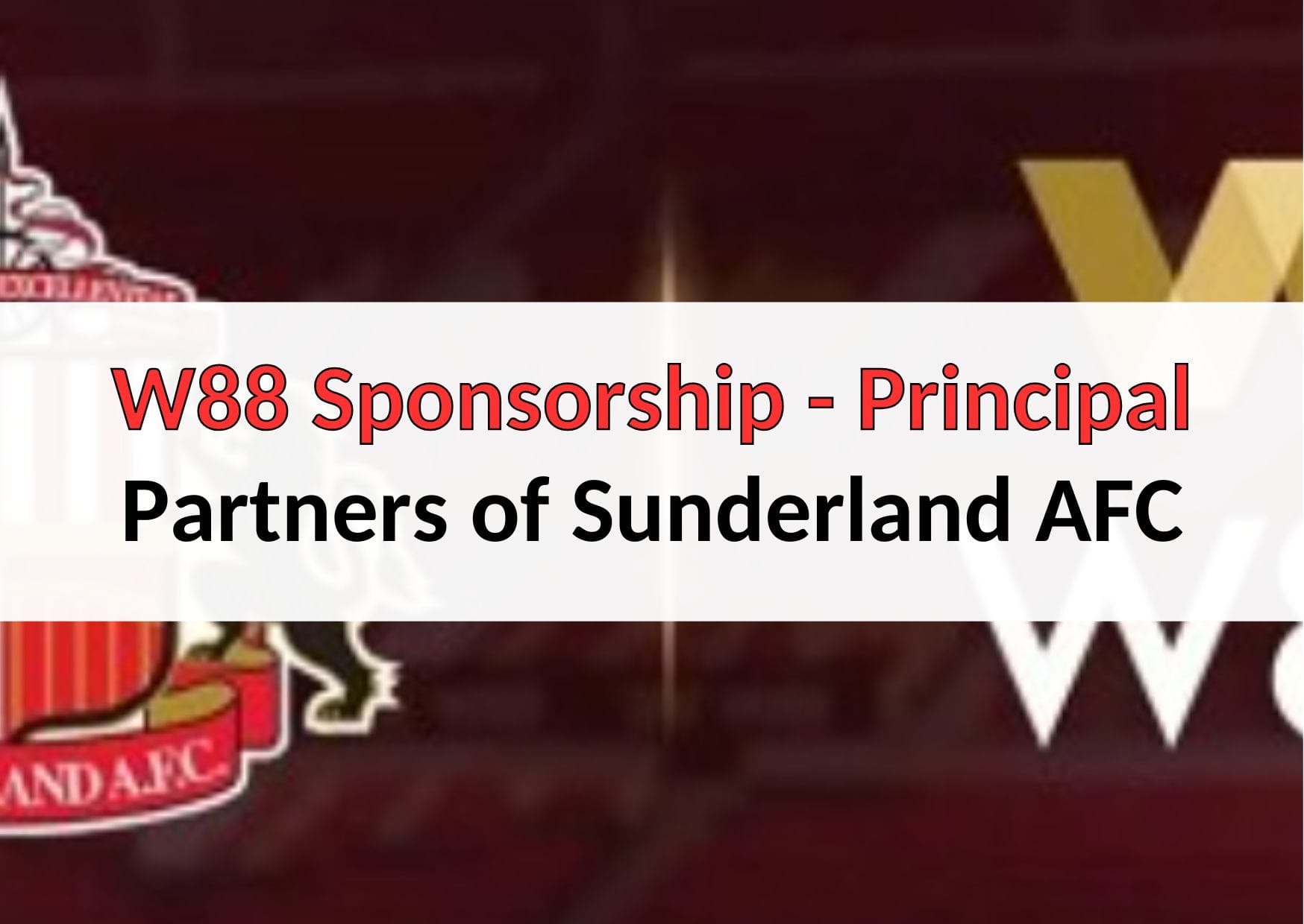 W88 Sponsorship 2026 - Principal Partners of Sunderland AFC